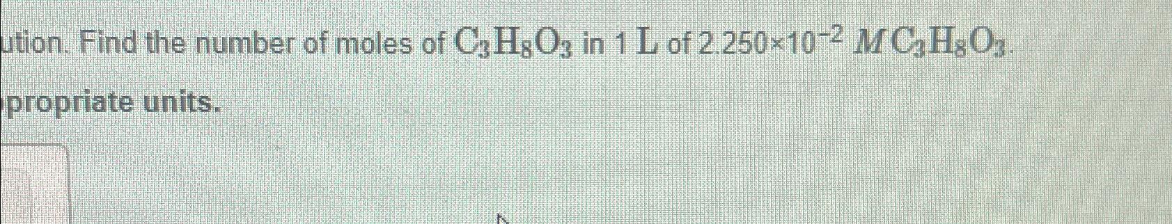 Solved ution. Find the number of moles of C3H8O3 ﻿in 1L ﻿of | Chegg.com