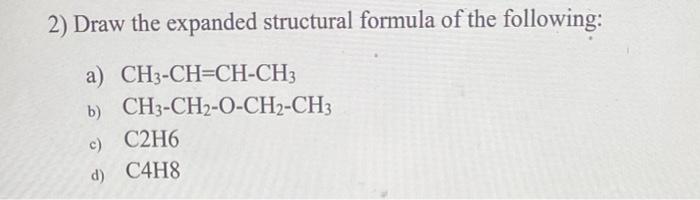 Solved 2) Draw the expanded structural formula of the | Chegg.com