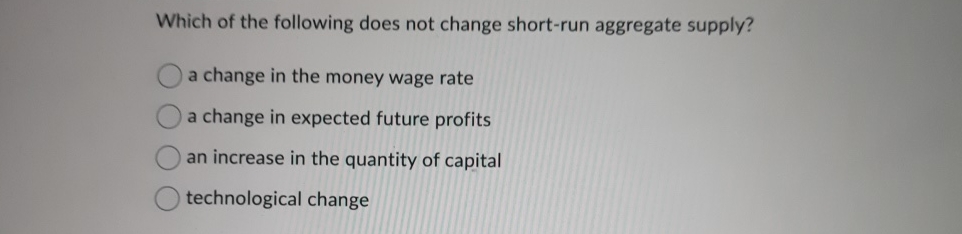 Solved Which of the following does not change short-run | Chegg.com