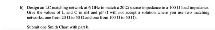 Solved b) Design an LC matching network at 6GHz to match a | Chegg.com