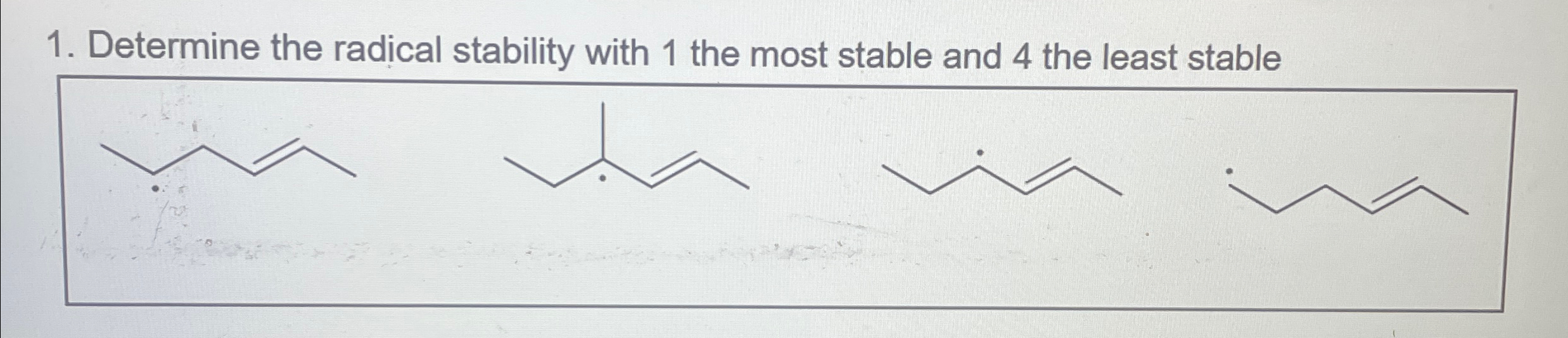 Solved Determine the radical stability with 1 ﻿the most | Chegg.com