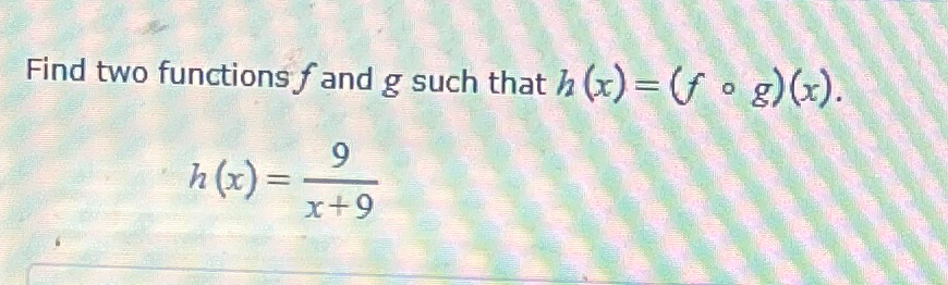 Solved Find two functions f ﻿and g ﻿such that | Chegg.com