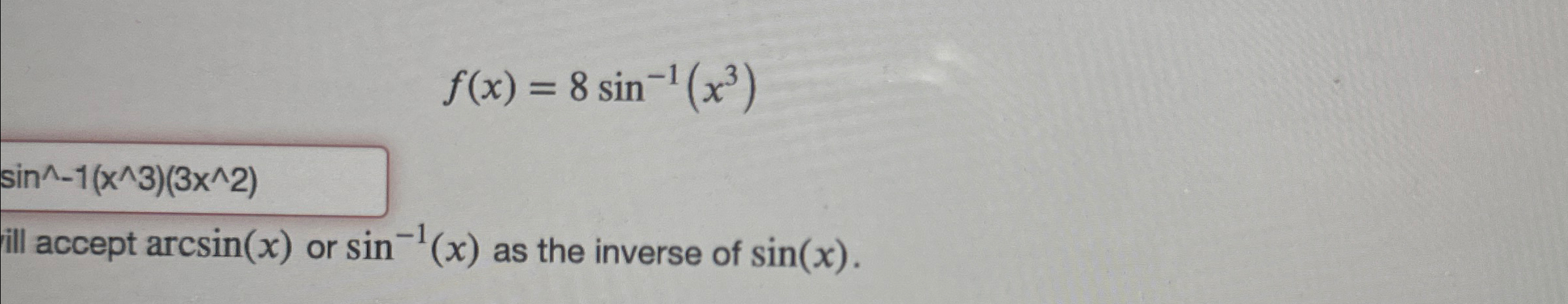 Solved f(x)=8sin-1(x3)ill accept arcsin(x) ﻿or sin-1(x) ﻿as | Chegg.com