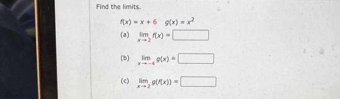 Solved Find the limits. f(x)=x+6g(x)=x2 (a) limx→2f(x)= (b) | Chegg.com