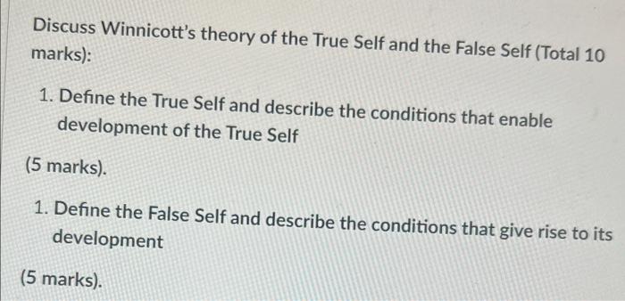 Solved Discuss Winnicott's theory of the True Self and the | Chegg.com