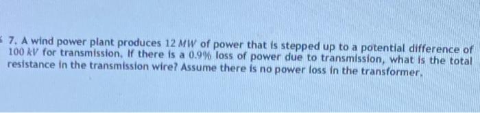 Solved 7. A wind power plant produces 12MW of power that is | Chegg.com