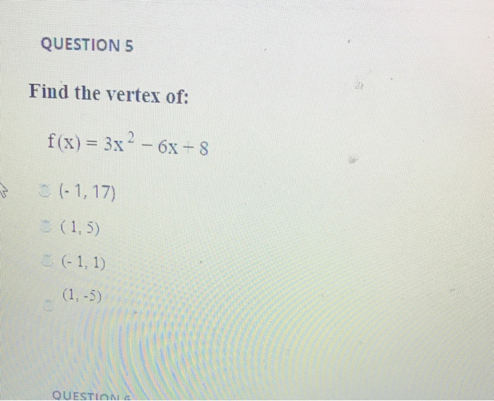 Solved QUESTION 5 Find the vertex of: f(x) = 3x2 - 6x - 8 | Chegg.com