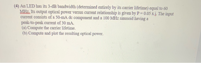 Solved (4) An LED has its 3-dB bandwidth (determined | Chegg.com