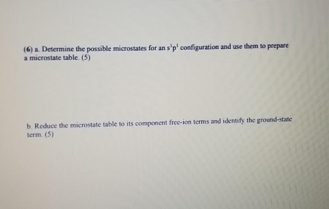 Solved (6) a. Determine the possible microstates for an s'p' | Chegg.com