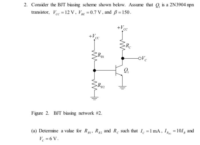 Solved 2. Consider the BJT biasing scheme shown below. | Chegg.com