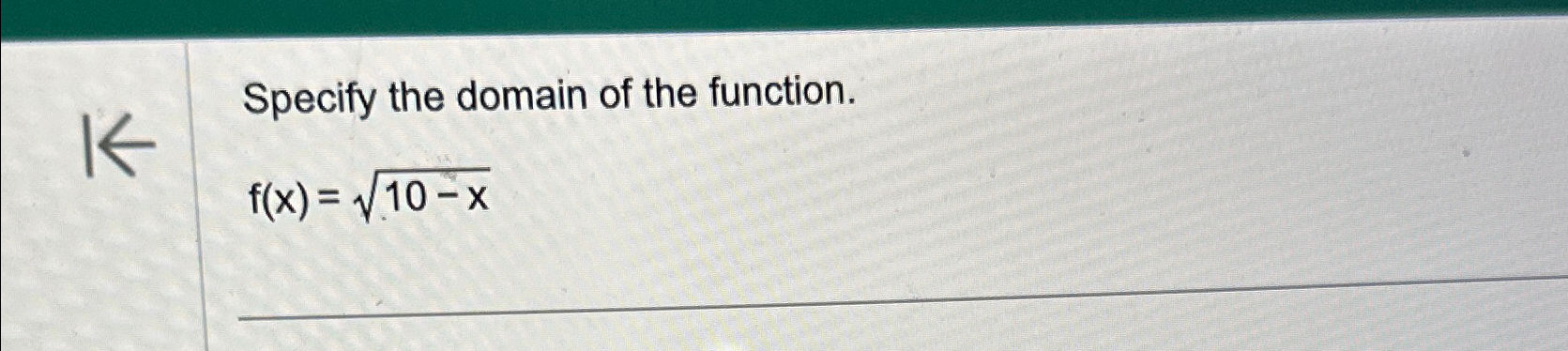 Solved Specify the domain of the function.f(x)=10-x2 | Chegg.com