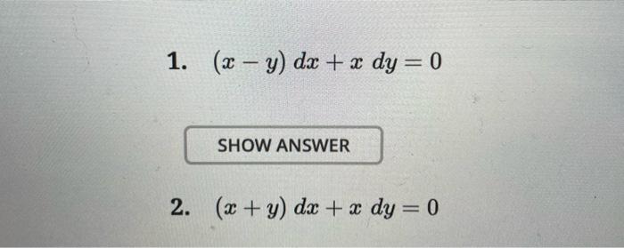 Solved 1. (x−y)dx+xdy=0 2. (x+y)dx+xdy=0 | Chegg.com