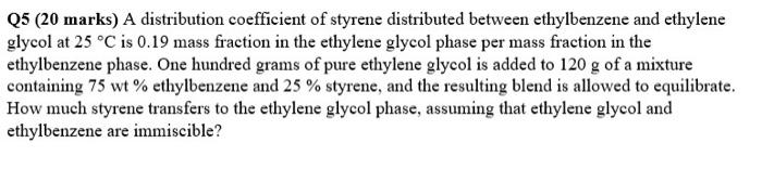 Solved Q5 (20 marks) A distribution coefficient of styrene | Chegg.com