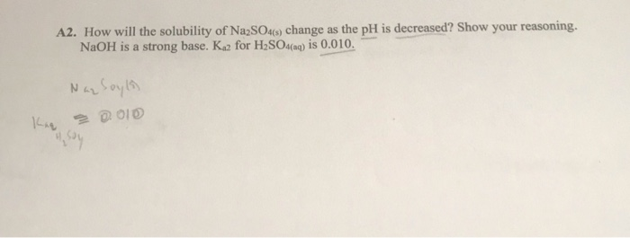 Solved A2. How will the solubility of Na2SO4(s) change as | Chegg.com
