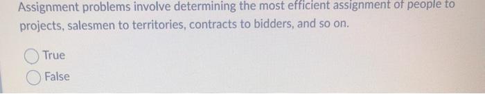 Solved Assignment problems involve determining the most | Chegg.com