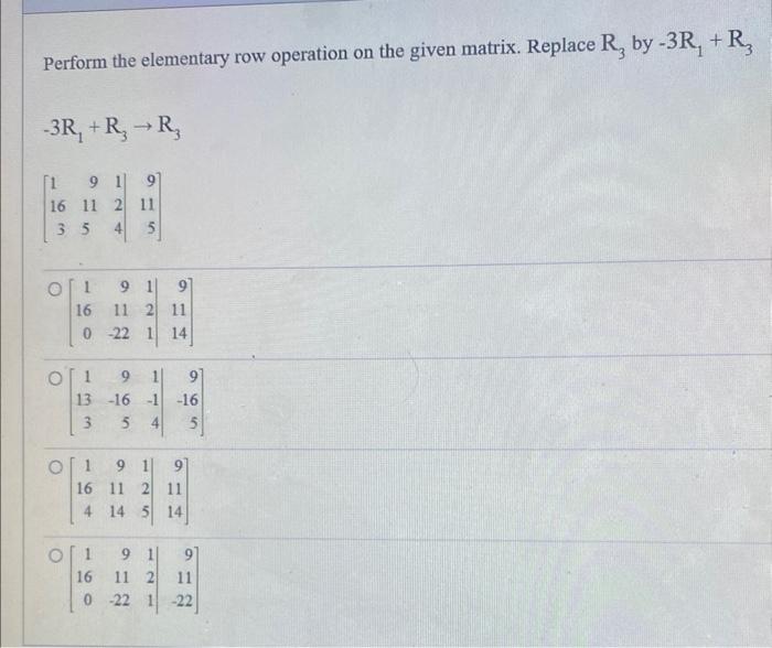 Solved Perform the elementary row operation on the given | Chegg.com