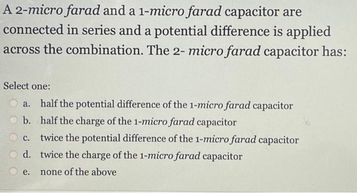 Solved A 2-micro farad and a 1-micro farad capacitor are | Chegg.com