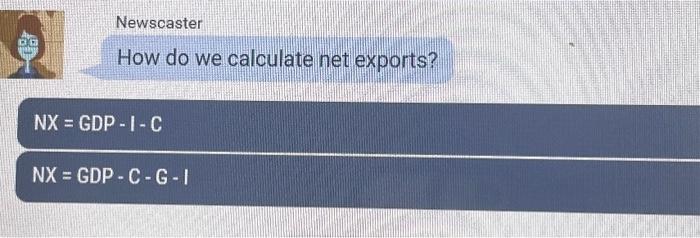 Newscaster How do we calculate net exports? NX = | Chegg.com