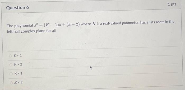 Solved The polynomial s2+(K−1)s+(k−2) where K is a | Chegg.com