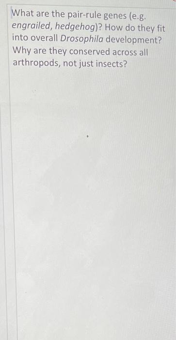 Solved What are the pair-rule genes (e.g. engrailed, | Chegg.com