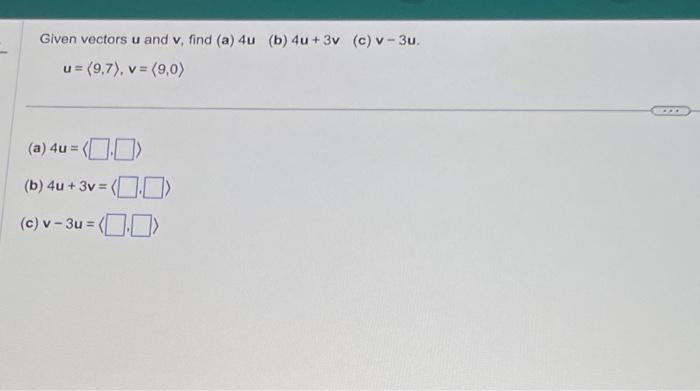 Solved Given vectors u and v, find (a) 4u (b) 4u+3v (c) | Chegg.com