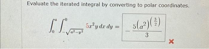 Solved Evaluate the iterated integral by converting to polar | Chegg.com