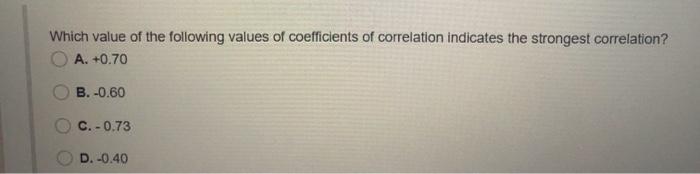 Solved Which value of the following values of coefficients | Chegg.com