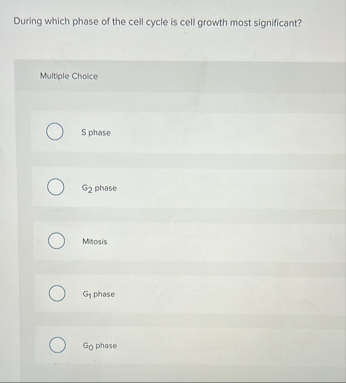 Solved During which phase of the cell cycle is cell growth | Chegg.com