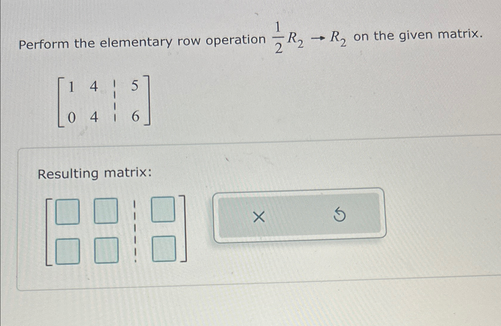 Solved Perform the elementary row operation 12R2→R2 ﻿on the | Chegg.com