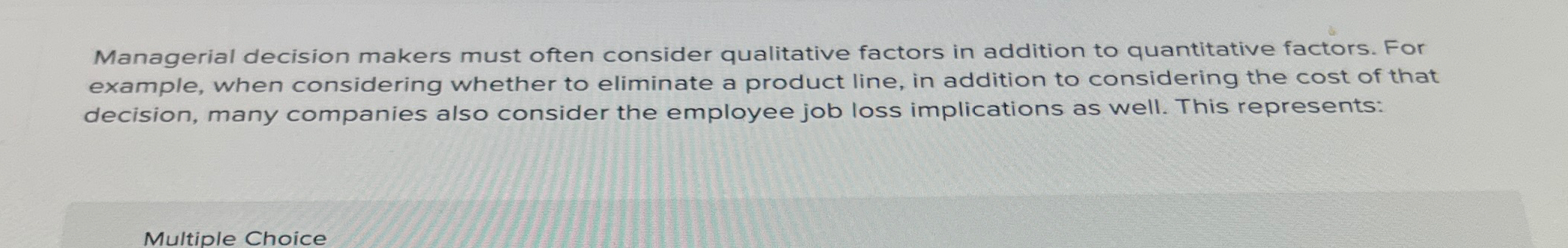 Solved Managerial decision makers must often consider | Chegg.com