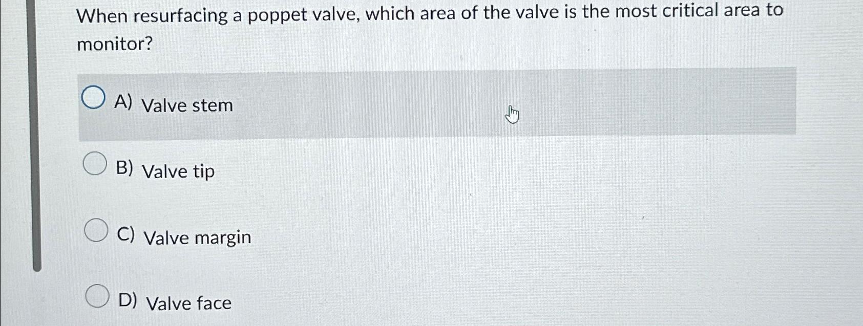 Solved When resurfacing a poppet valve, which area of the | Chegg.com