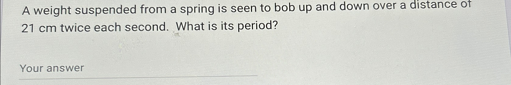 Solved A weight suspended from a spring is seen to bob up | Chegg.com