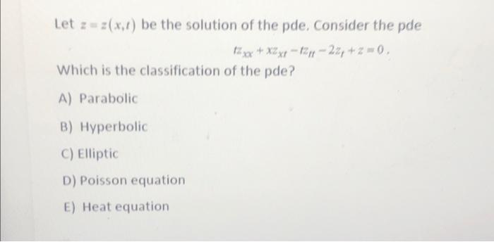 Solved Let z=z(x,t) be the solution of the pde. Consider the | Chegg.com