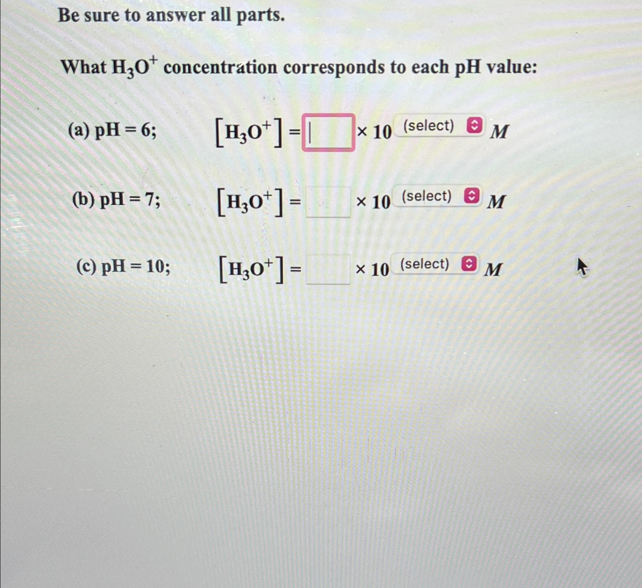 Solved Be sure to answer all parts.What H3O+concentration | Chegg.com