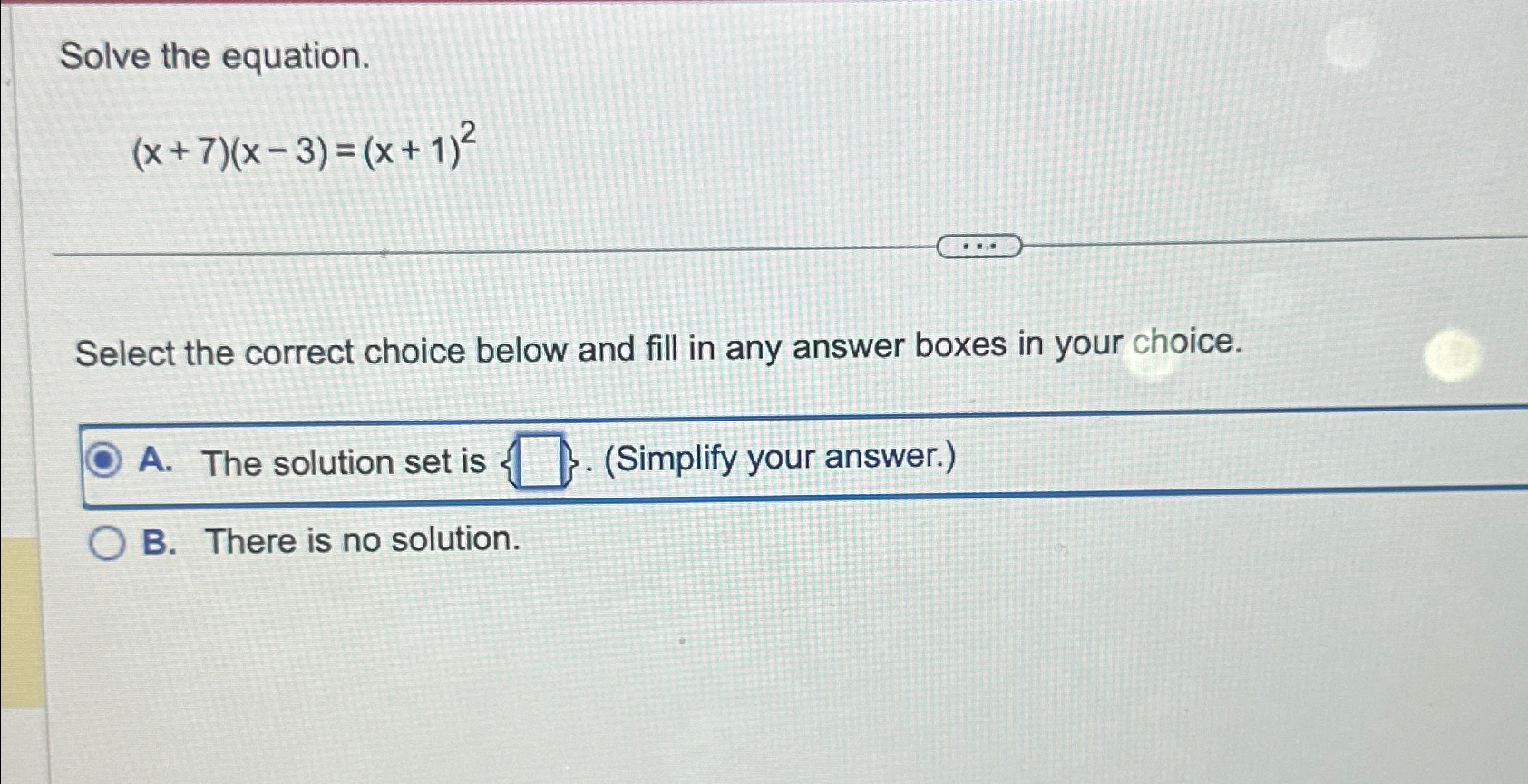 Solved Solve the equation.(x+7)(x-3)=(x+1)2Select the | Chegg.com