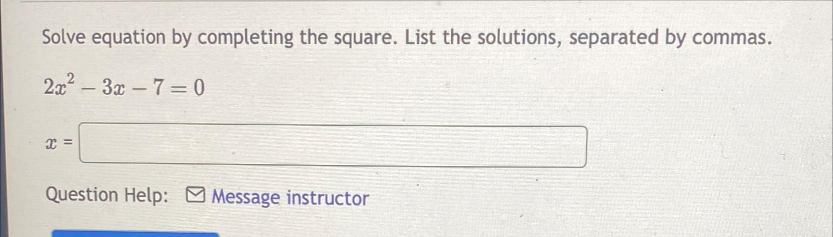 Solved Solve equation by completing the square. List the | Chegg.com