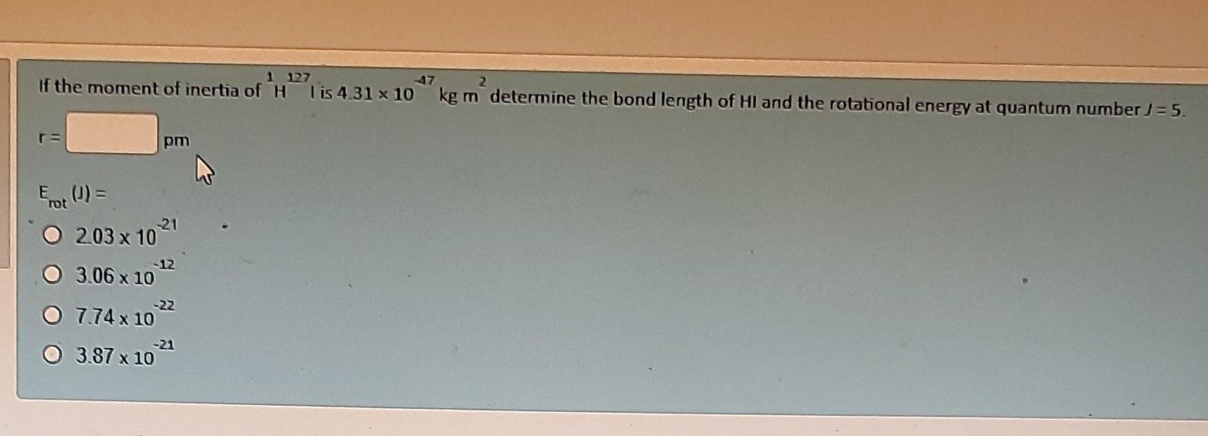 Solved If the moment of inertia of H127 I is 4.31×10−47 kg | Chegg.com