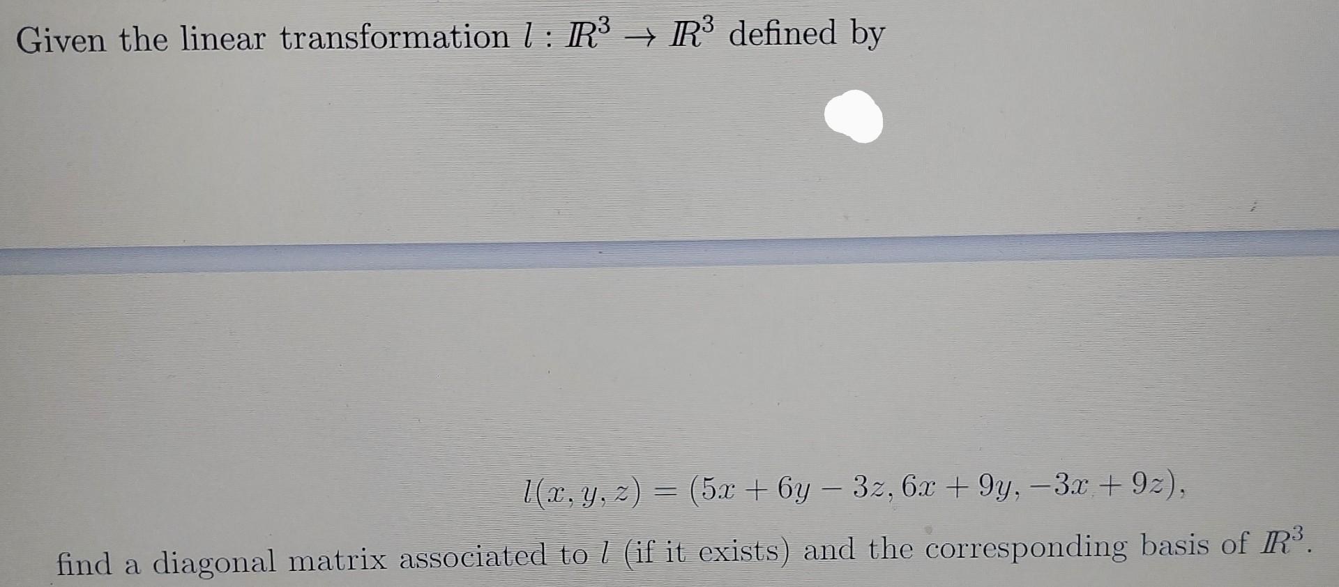 Solved Given the linear transformation l:R3→R3 defined by | Chegg.com