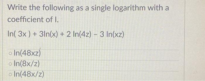 Solved Write the following as a single logarithm with a | Chegg.com