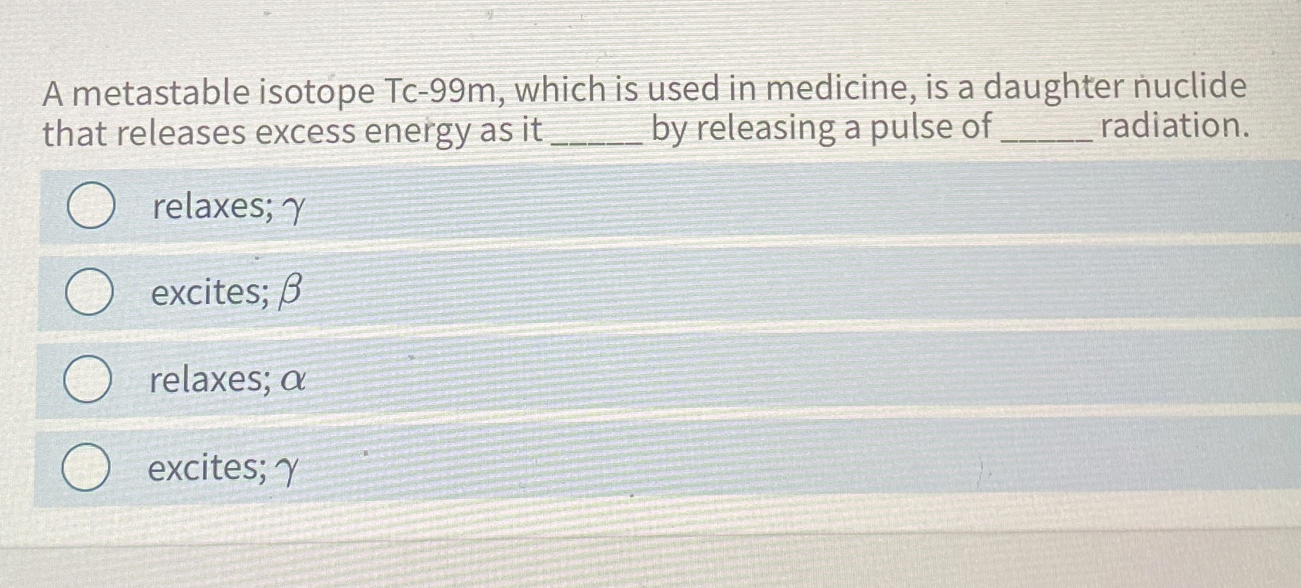 Solved A metastable isotope Tc-99m, ﻿which is used in | Chegg.com