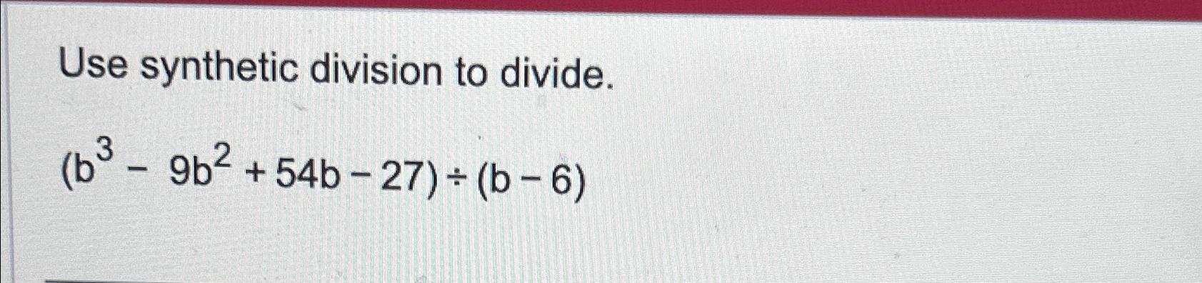 Solved Use synthetic division to | Chegg.com