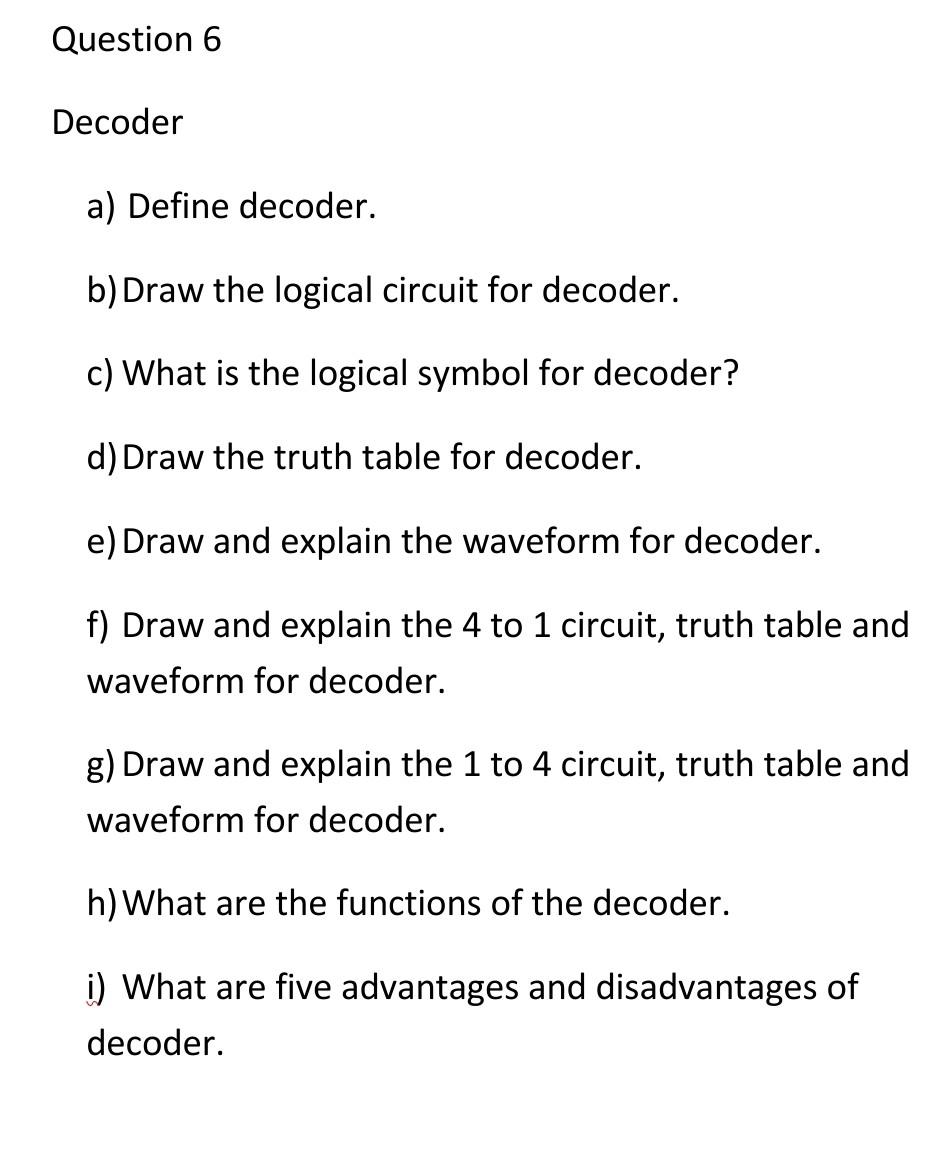 Question 6 Decoder a) Define decoder. b) Draw the | Chegg.com