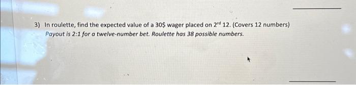 Solved 3) In roulette, find the expected value of a 30$ | Chegg.com