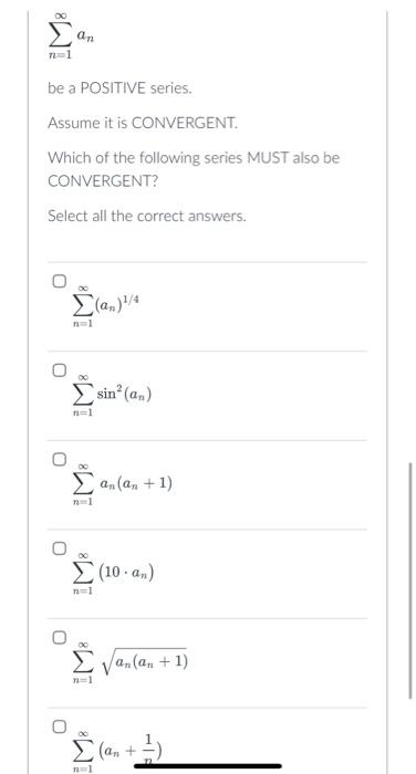 Solved ∑n=1∞an be a POSITIVE series. Assume it is | Chegg.com