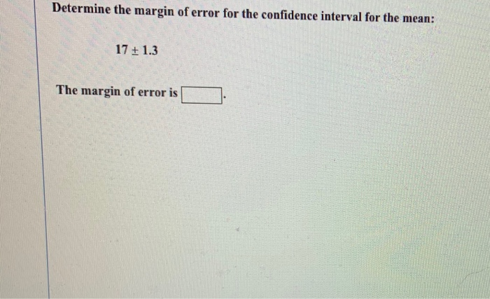 Solved Determine the margin of error for the confidence | Chegg.com