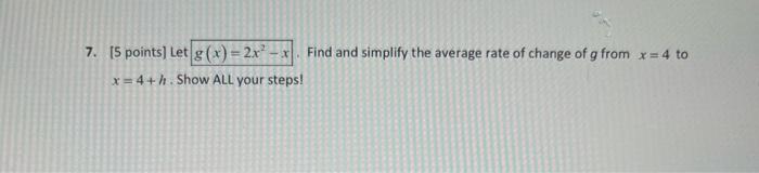 Solved 7. [5 points] Let g(x)=2x2−x. Find and simplify the | Chegg.com
