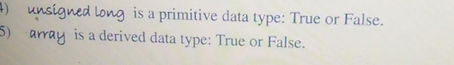 Solved unsigned long is a primitive data type: True or | Chegg.com