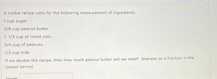 Solved A cookie recipe calls for the following measurement | Chegg.com