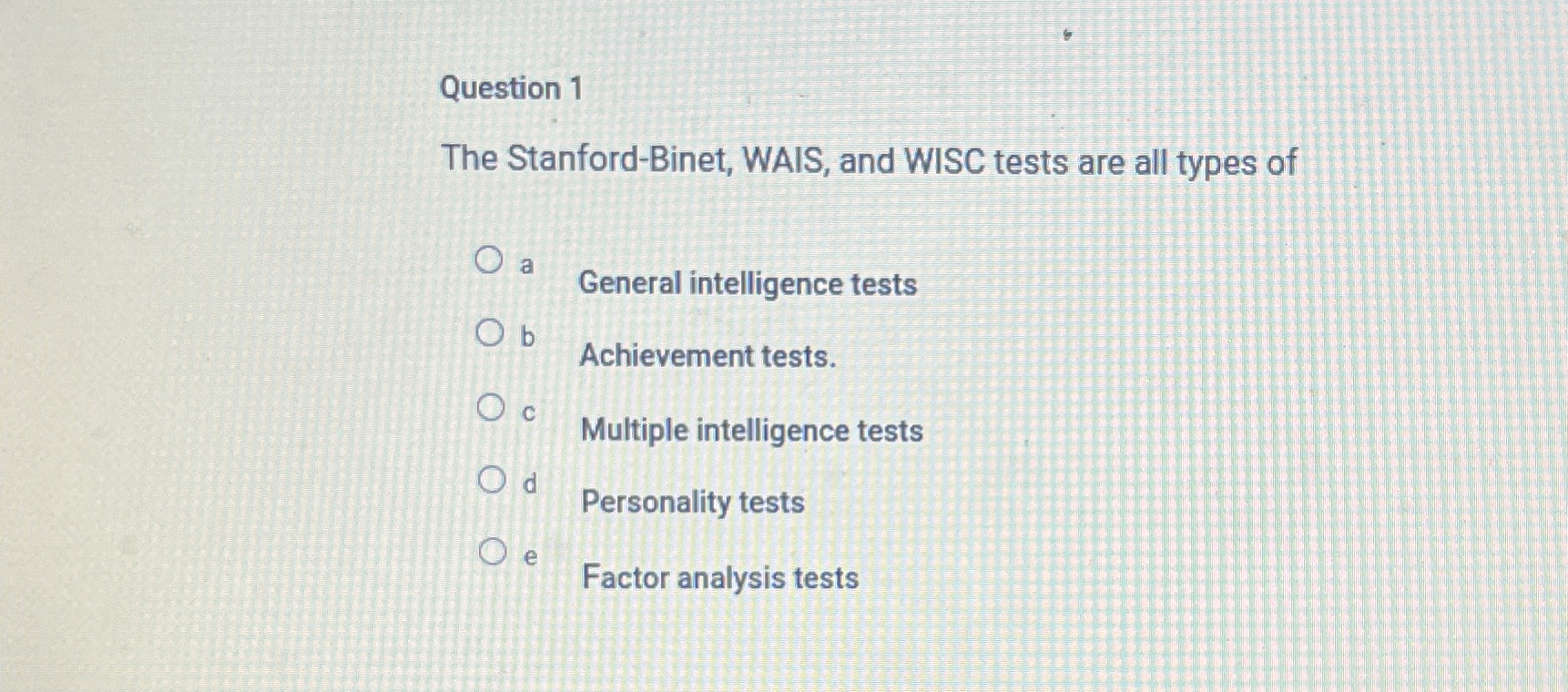 Solved Question 1The Stanford-Binet, WAIS, and WISC tests | Chegg.com