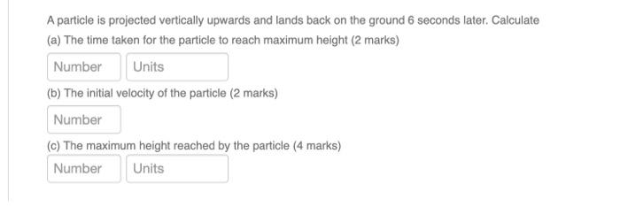 Solved A particle is projected vertically upwards and lands | Chegg.com